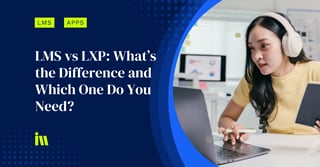 What’s the Difference Between LMS and LXP?